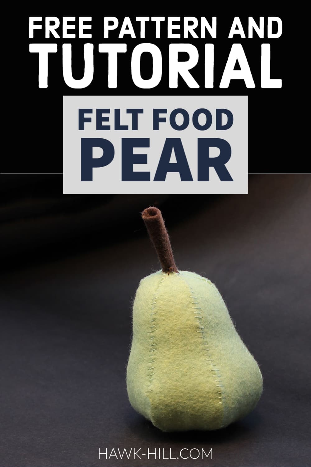 How to Make a Felt Pear - with Free Pattern | Hawk Hill